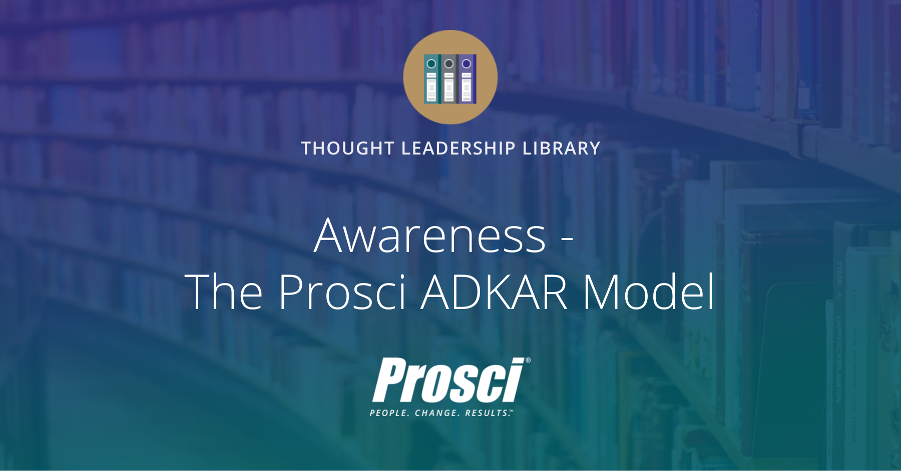 Awareness - The Prosci ADKAR Model